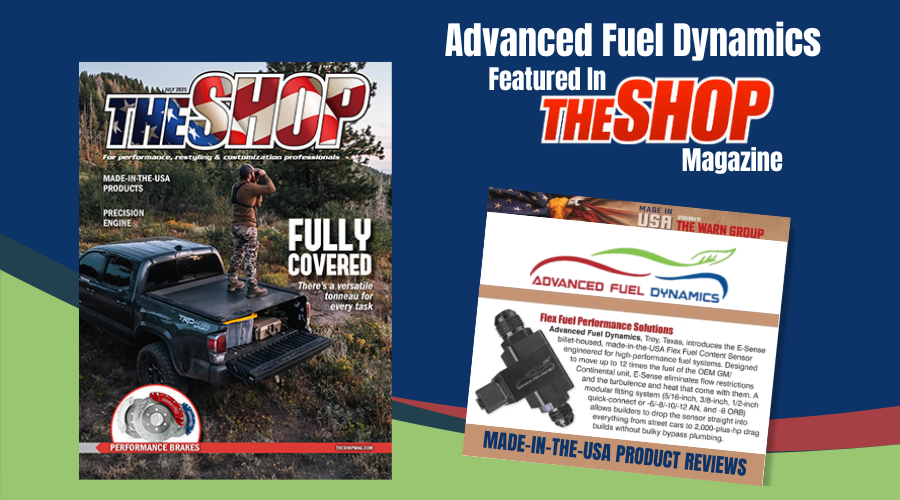 Advanced Fuel Dynamics Featured in THE SHOP Magazine’s “Made in the US